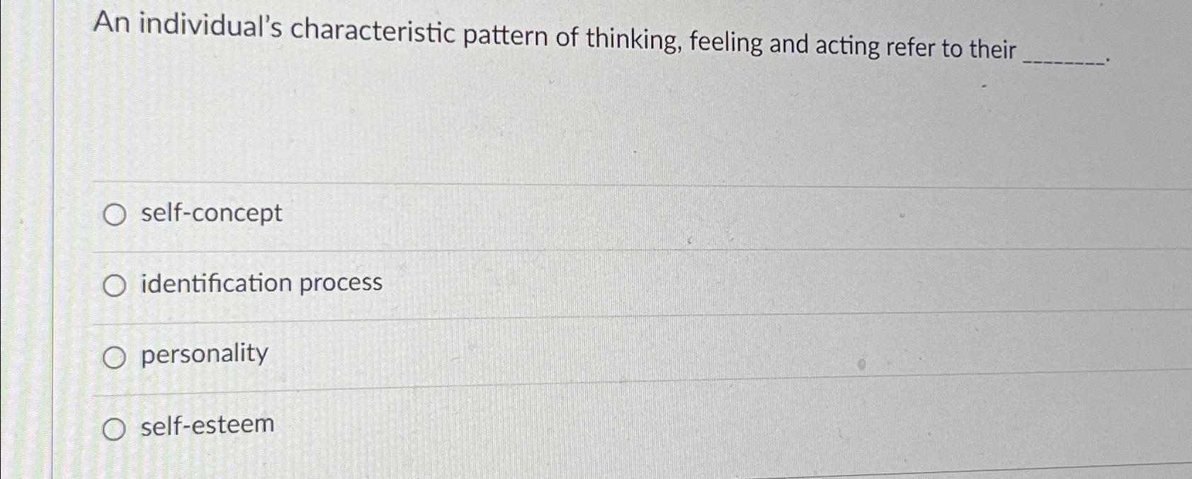 Solved An individual's characteristic pattern of thinking, | Chegg.com