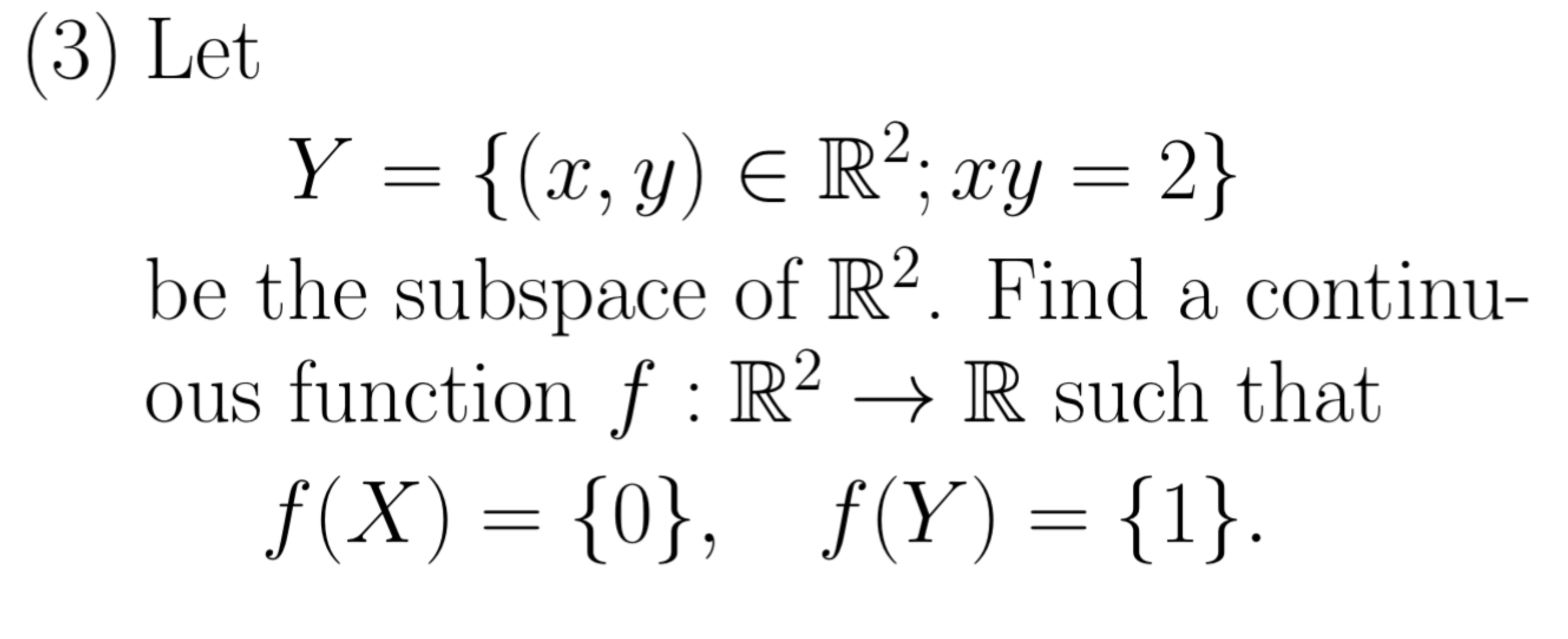 Solved (3) ﻿LetY={(x,y)inR2;xy=2}be the subspace of R2. | Chegg.com