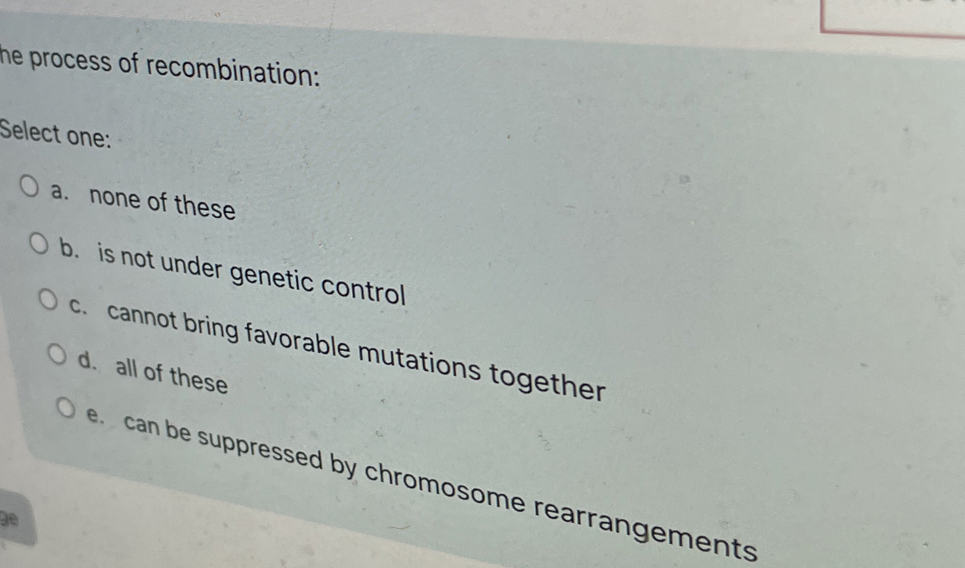 Solved he process of recombination:Select one:a. ﻿none of | Chegg.com