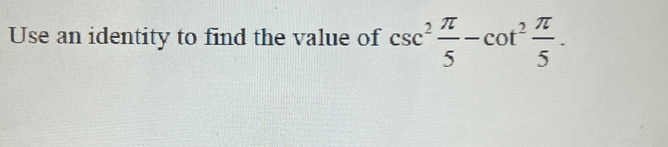 Solved Use an identity to find the value of | Chegg.com