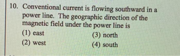Solved 10. Conventional current is flowing southward in a | Chegg.com