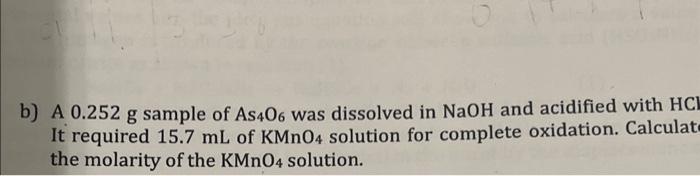Solved b) A 0.252 g sample of As4O6 was dissolved in NaOH | Chegg.com