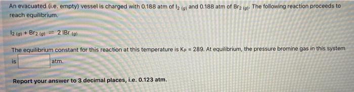 Solved An evacuated (.e. empty) vessel is charged with 0.188 | Chegg.com