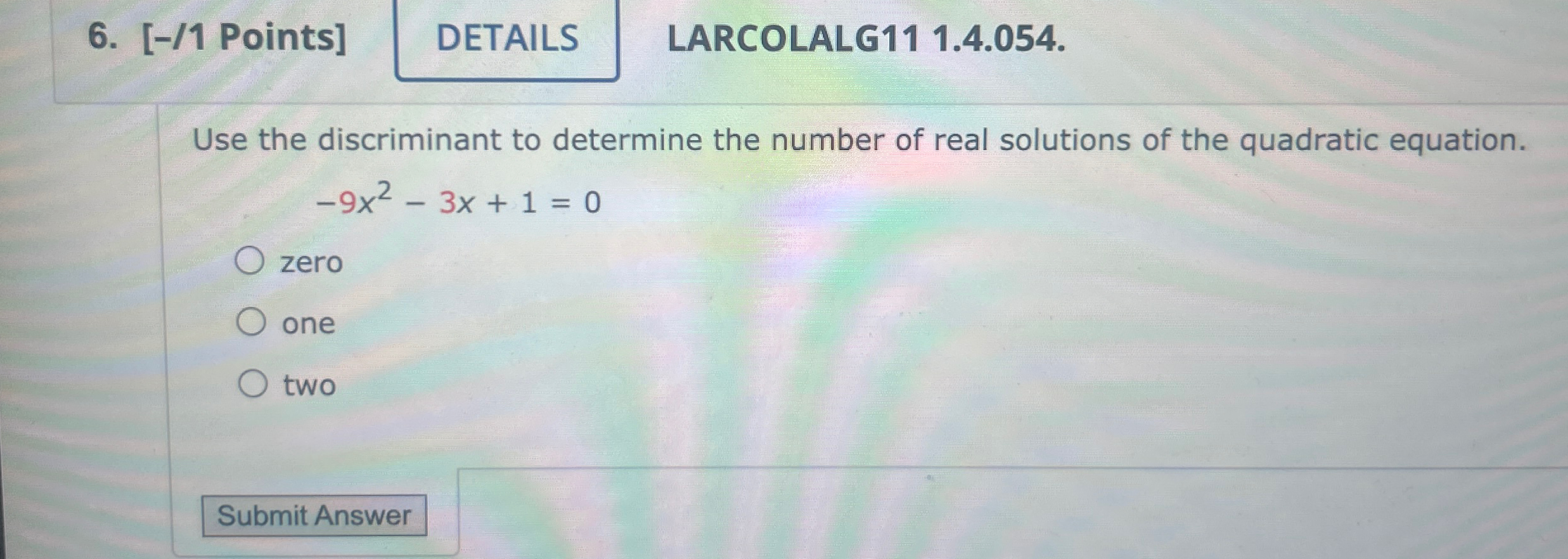 Solved [-/1 ﻿Points]LARCOLALG11 1.4.054.Use the discriminant | Chegg.com