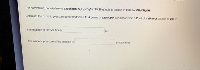 Solved The nonvolatile, nonelectrolyte saccharin, C,H.NO,S | Chegg.com