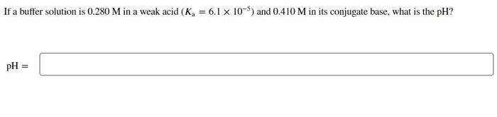Solved If a buffer solution is 0.280M in a weak acid | Chegg.com