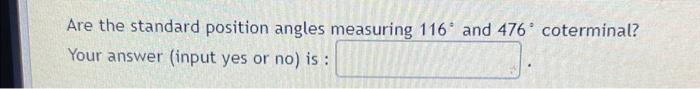 Solved Are the standard position angles measuring 116∘ and | Chegg.com