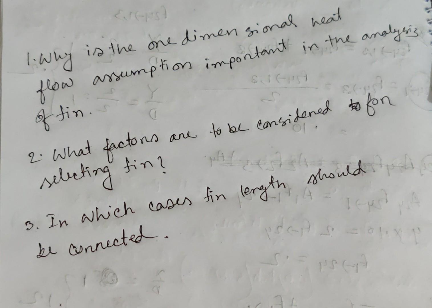 Solved 1. Why is the one dimen sional neat flow arsumption | Chegg.com