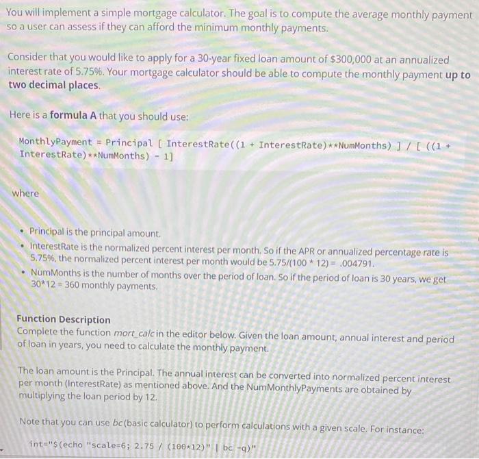 Solved You will implement a simple mortgage calculator. The | Chegg.com