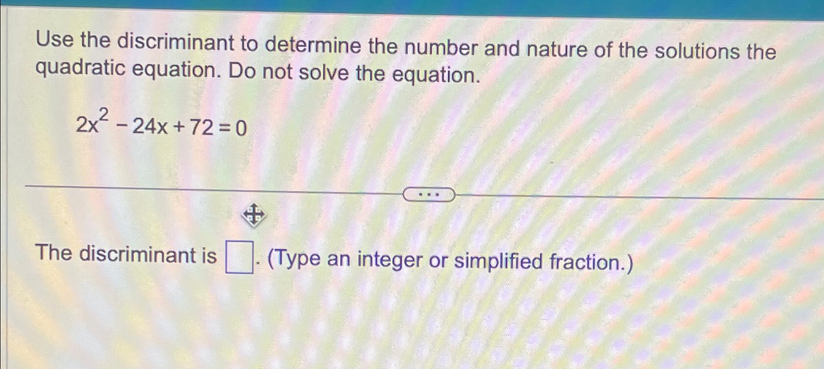 Solved Use the discriminant to determine the number and | Chegg.com