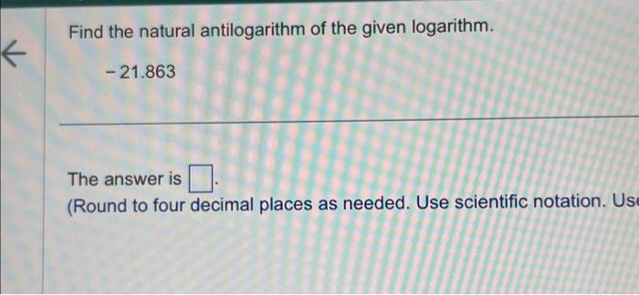 Solved ← Find the natural antilogarithm of the given | Chegg.com