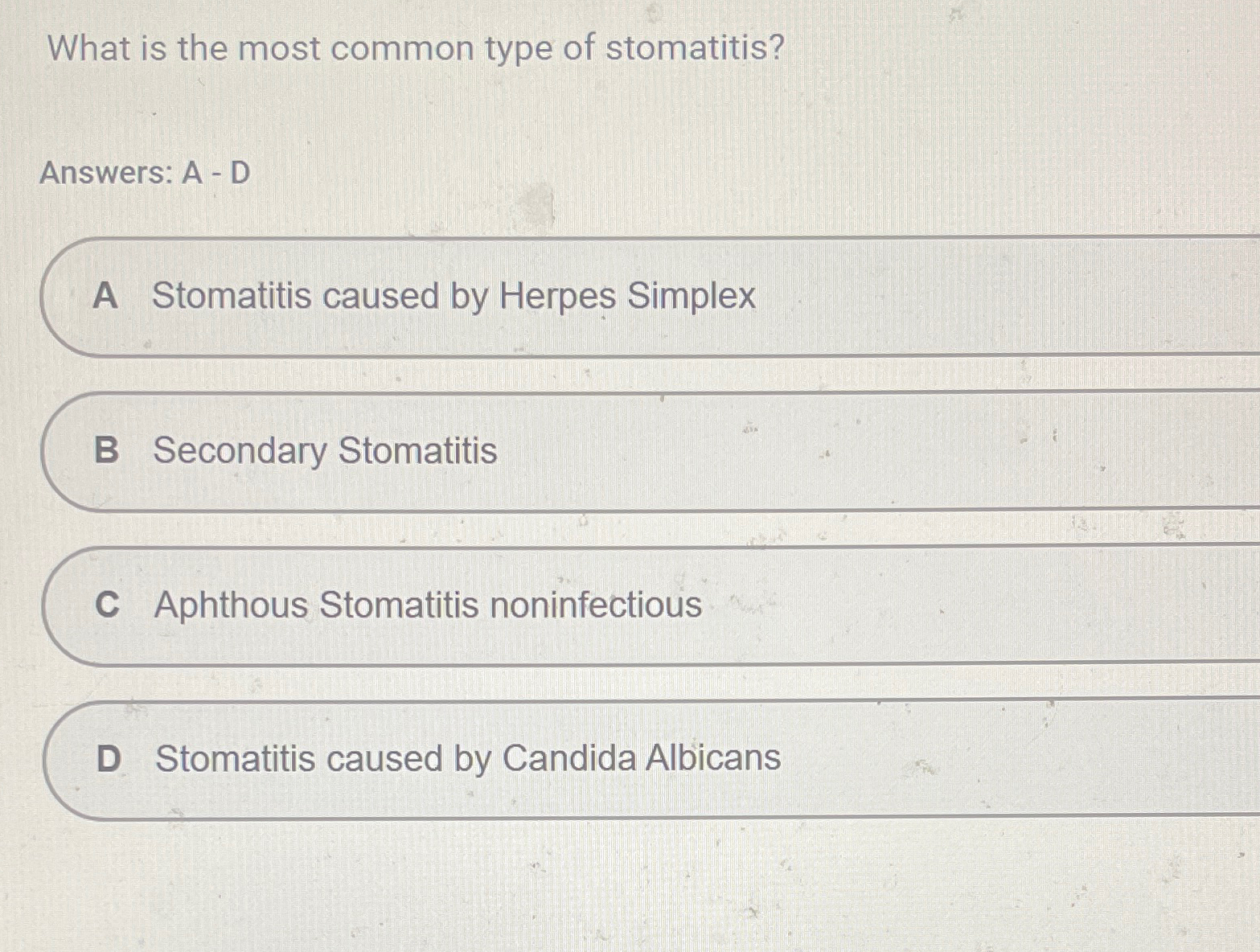 Solved What is the most common type of stomatitis?Answers: A | Chegg.com