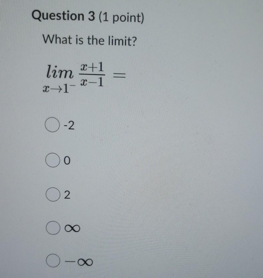 Solved Question 1 (1 point) What is the limit? lim X+1 x-1 | Chegg.com