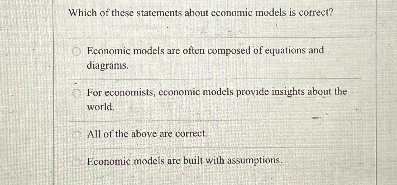 Solved Which of these statements about economic models is | Chegg.com