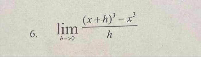 Solved 6. limh→0h(x+h)3−x3 | Chegg.com