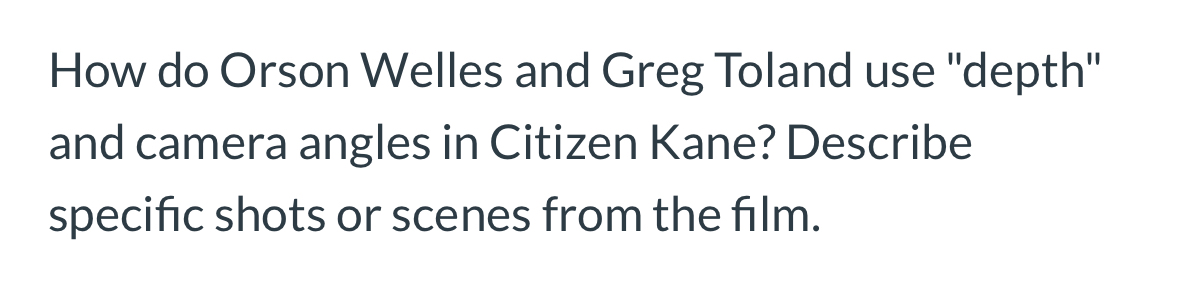 Solved How do Orson Welles and Greg Toland use "depth" and | Chegg.com