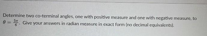 Solved Determine two co-terminal angles, one with positive | Chegg.com