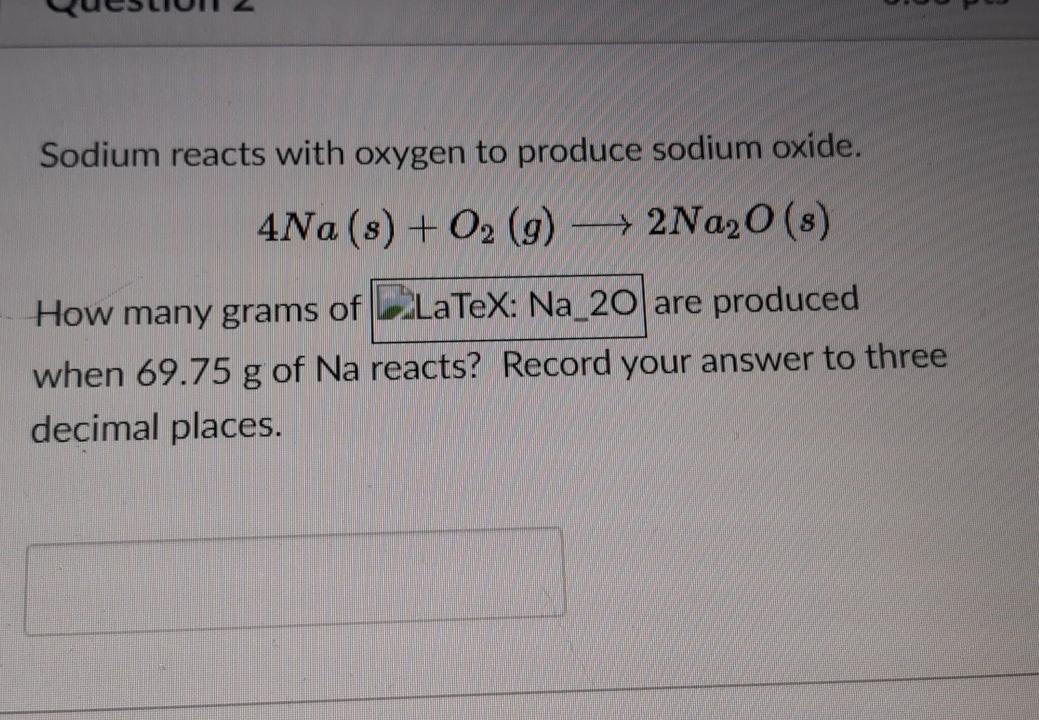 Solved Sodium reacts with oxygen to produce sa 4Na(s) + 02 | Chegg.com