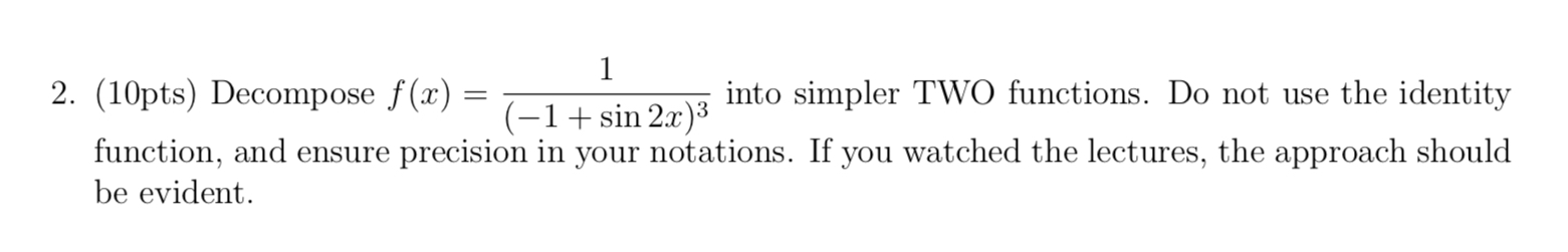 Solved (10pts) ﻿Decompose f(x)=1(-1+sin2x)3 ﻿into simpler | Chegg.com