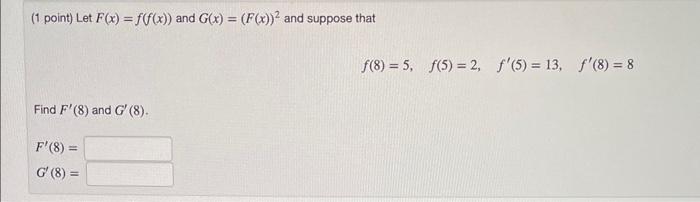 Solved (1 point) Let F(x)=f(f(x)) and G(x)=(F(x))2 and | Chegg.com