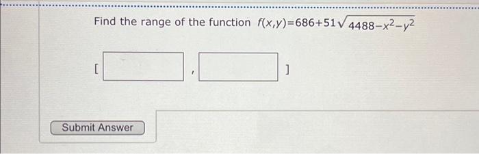 Solved Find the range of the function f(x,y)=686+51√ | Chegg.com