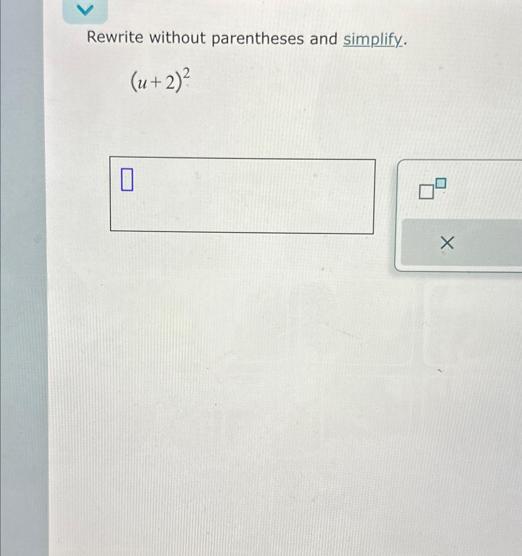 Solved Rewrite without parentheses and simplify.(u+2)2 | Chegg.com