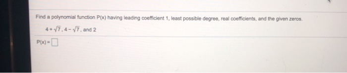 Solved Find a polynomial function P(x) having leading | Chegg.com