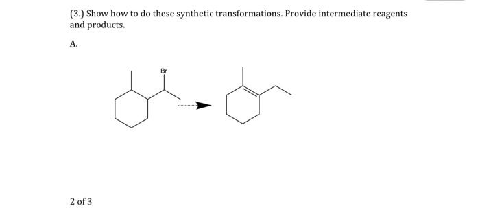 Solved (3.) Show how to do these synthetic transformations. | Chegg.com