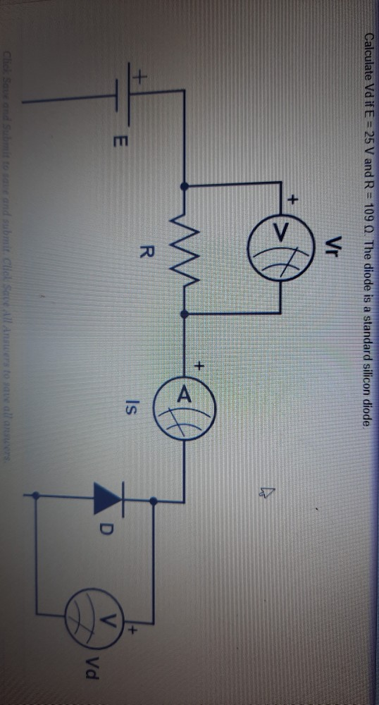 Solved Calculate Vd if E = 25 V and R= 109 Q. The diode is a | Chegg.com