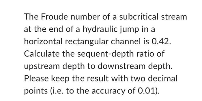 Solved The Froude number of a subcritical stream at the end | Chegg.com