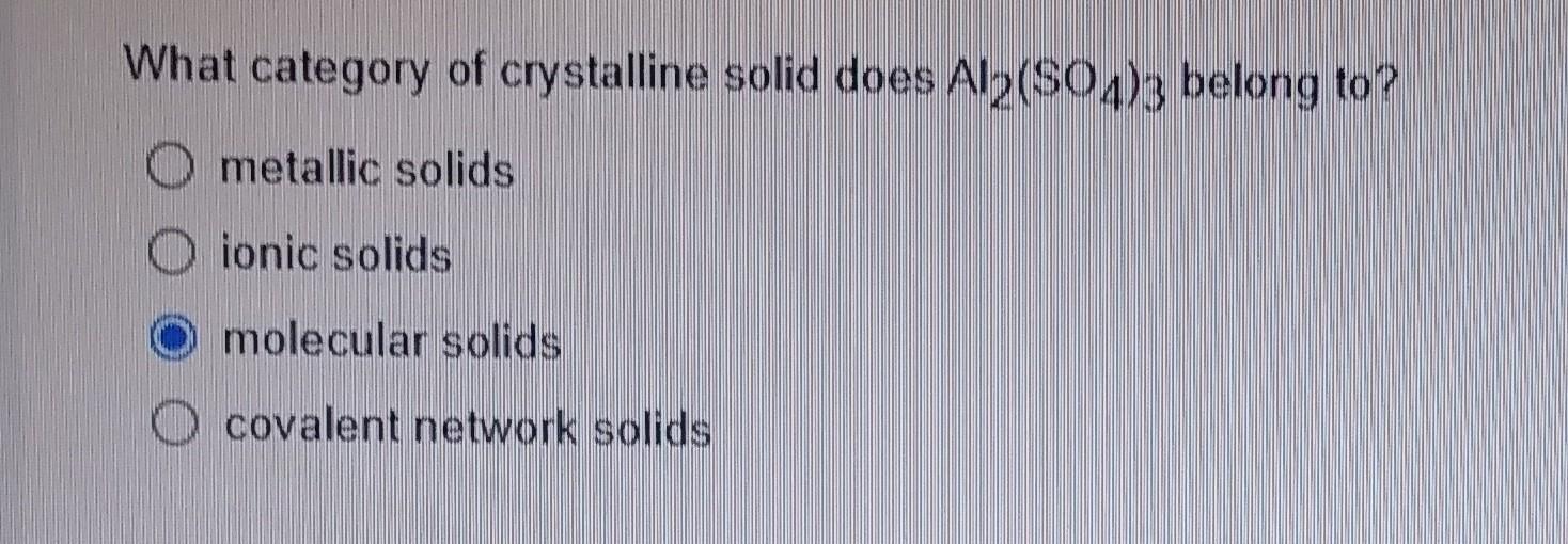 Solved What category of crystalline solid does Al2(SO4)3 | Chegg.com