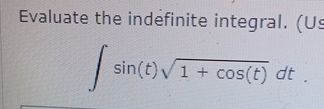 Solved Evaluate the indefinite integral.∫﻿﻿sin(t)1+cos(t)2dt | Chegg.com