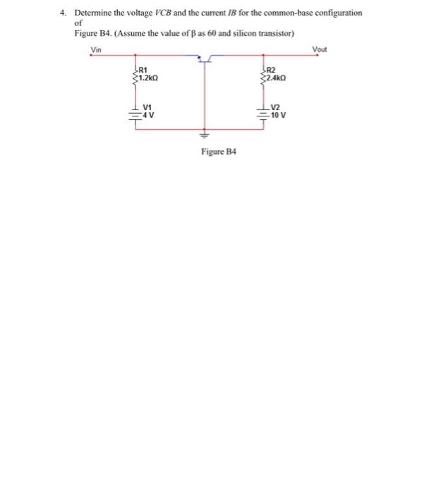Solved 4. Determine the voltage VCB and the current IB for | Chegg.com