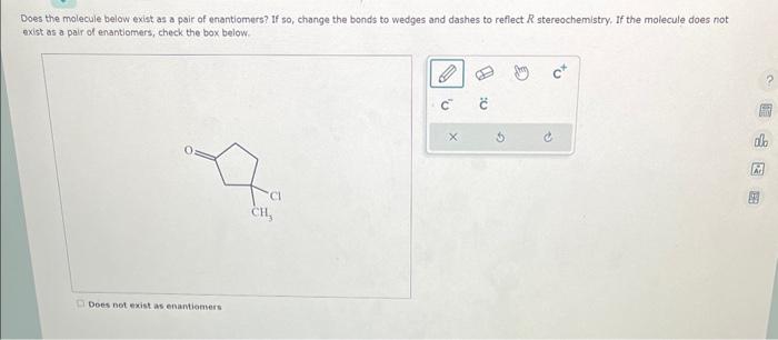 Solved Does the molecule below exist as a pair of | Chegg.com