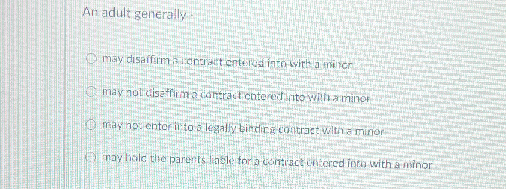 Solved An adult generally -may disaffirm a contract entered | Chegg.com
