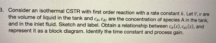 Solved 3. Consider an isothermal CSTR with first order | Chegg.com