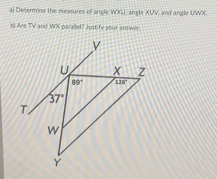 Solved a) Determine the measures of angle WXU, angle XUV, | Chegg.com