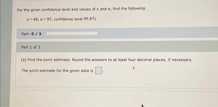 Solved For the given confidence level and values of x and n, | Chegg.com