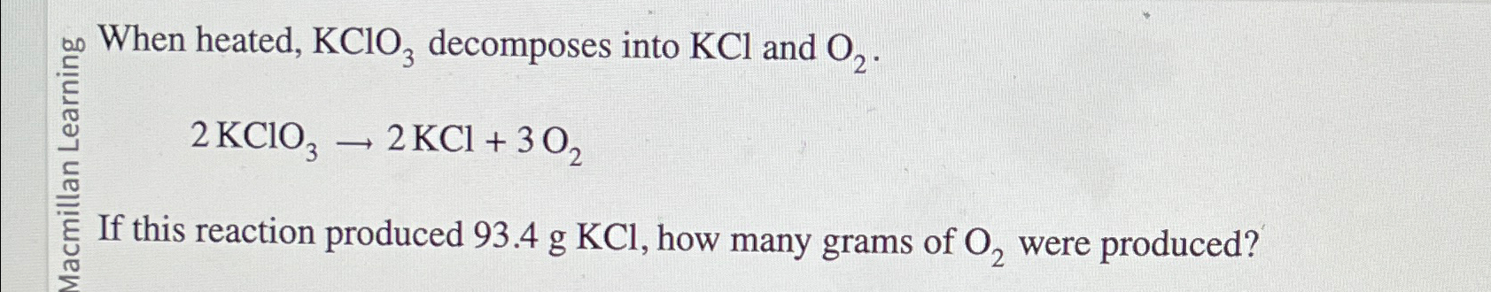 Solved When heated, KClO3 ﻿decomposes into KCl ﻿and | Chegg.com