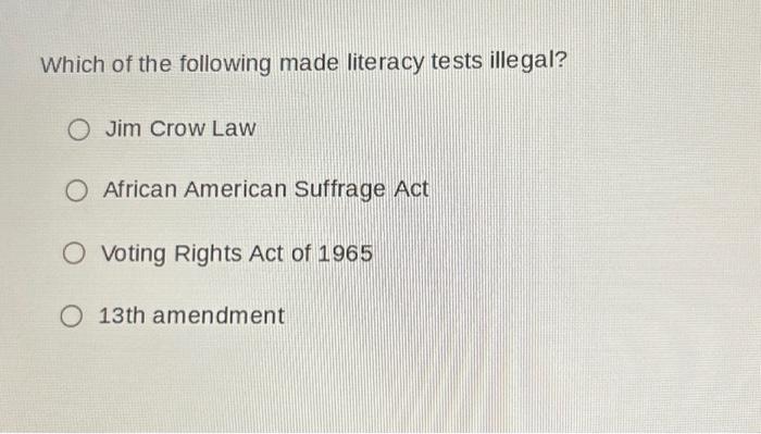 Which of the following made literacy tests illegal? | Chegg.com