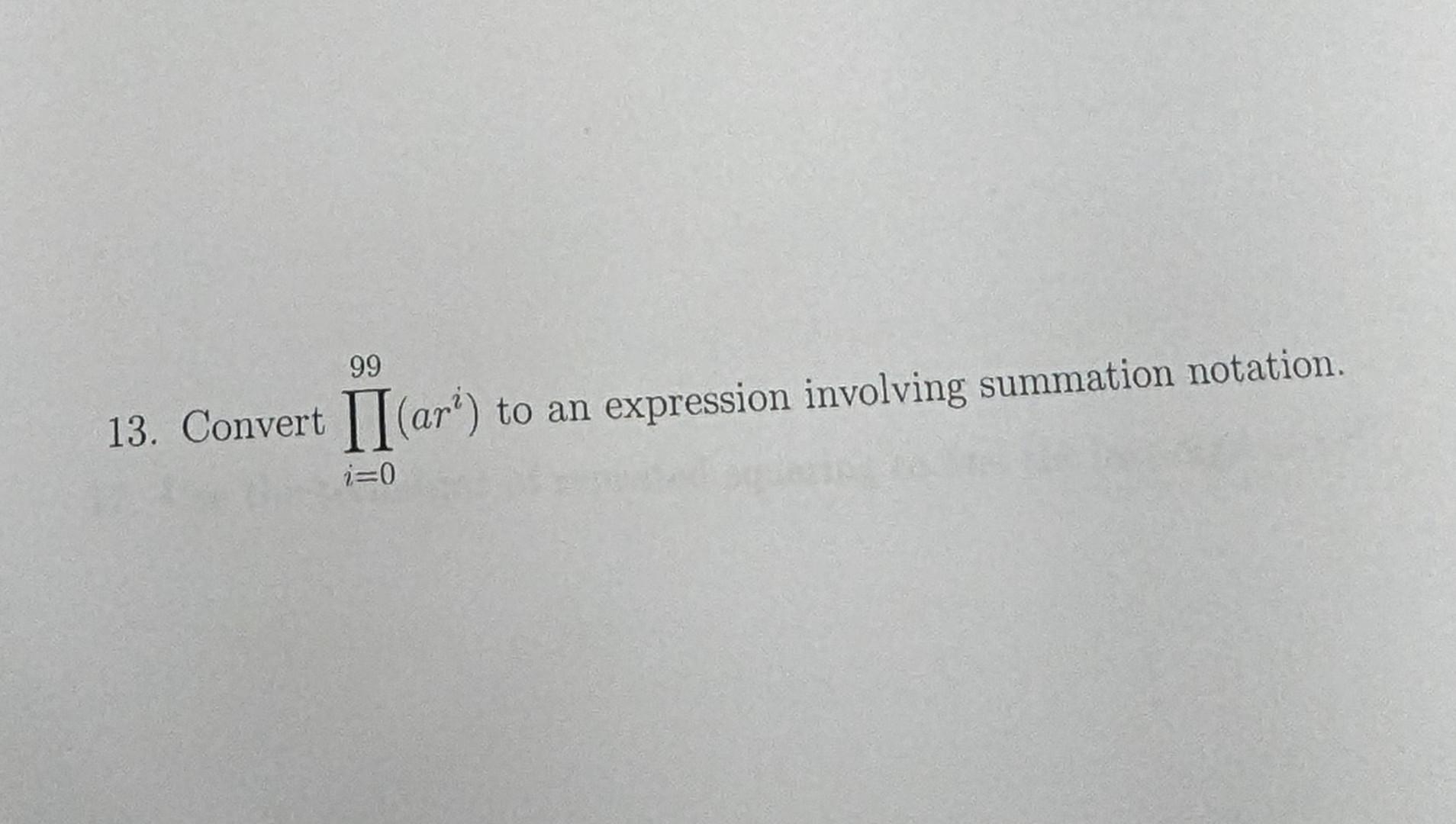 Solved 13. Convert ∏i=099(ari) to an expression involving | Chegg.com