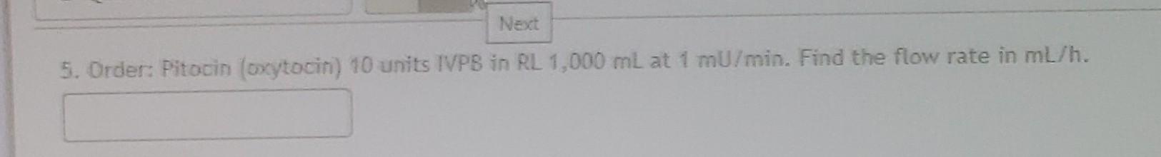 Solved Next 5. Order: Pitocin (oxytocin) 10 units IVPB in RL | Chegg.com