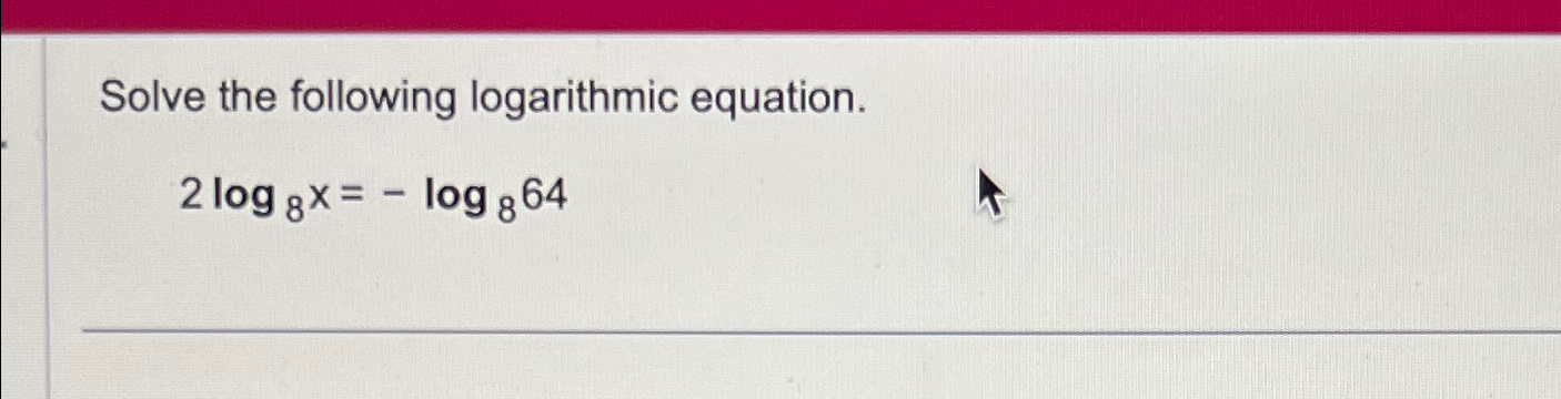 Solved Solve the following logarithmic | Chegg.com