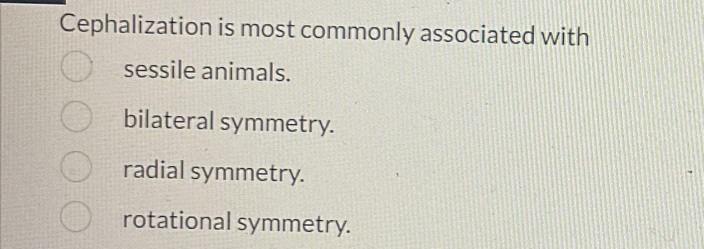 Solved Cephalization is most commonly associated withsessile | Chegg.com
