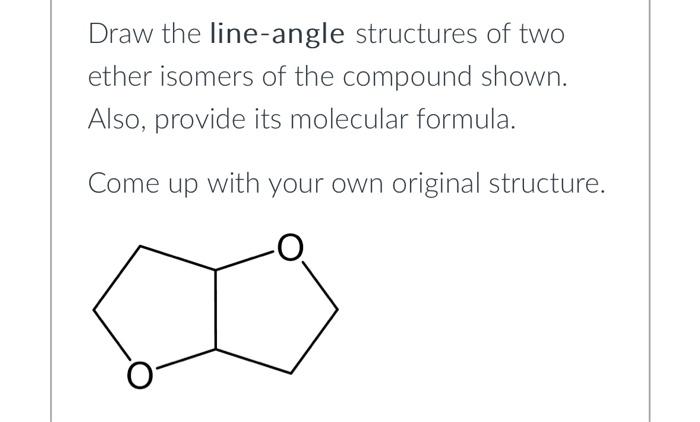 Solved Draw the line-angle structures of two ether isomers | Chegg.com