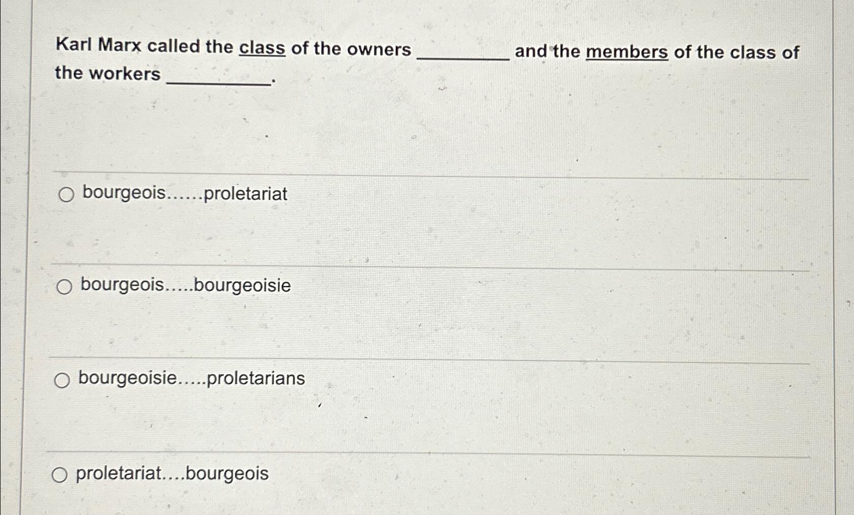 Solved Karl Marx called the class of the owners and the | Chegg.com