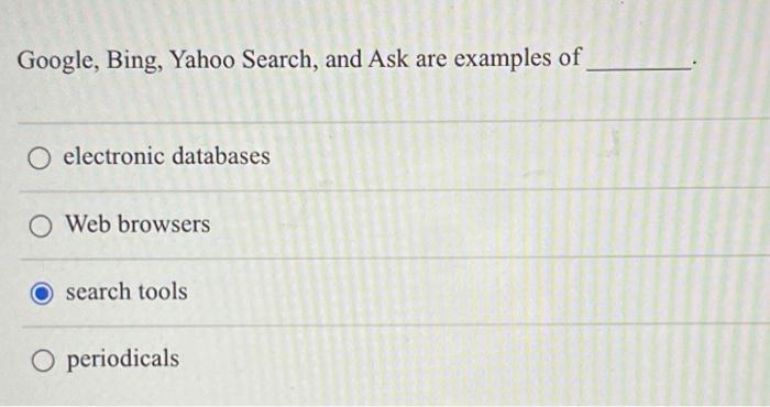 Solved Google, Bing, Yahoo Search, and Ask are examples of | Chegg.com