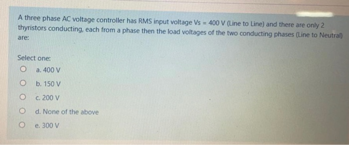 Solved A three phase AC voltage controller has RMS input | Chegg.com