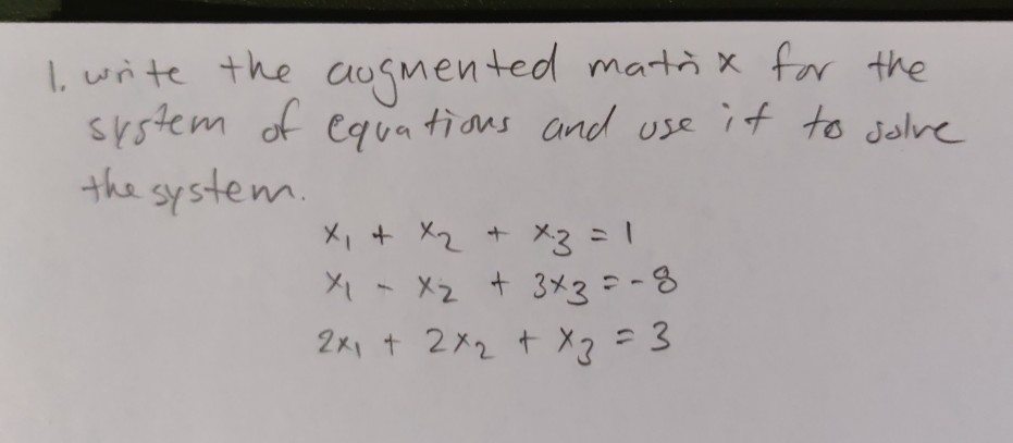 Solved X - x₂ + 3x3 = -8 1, write the augmented matrix for | Chegg.com