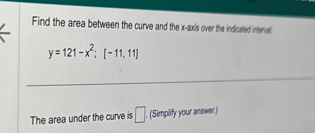 Solved Find the area between the curve and the x-axis over | Chegg.com